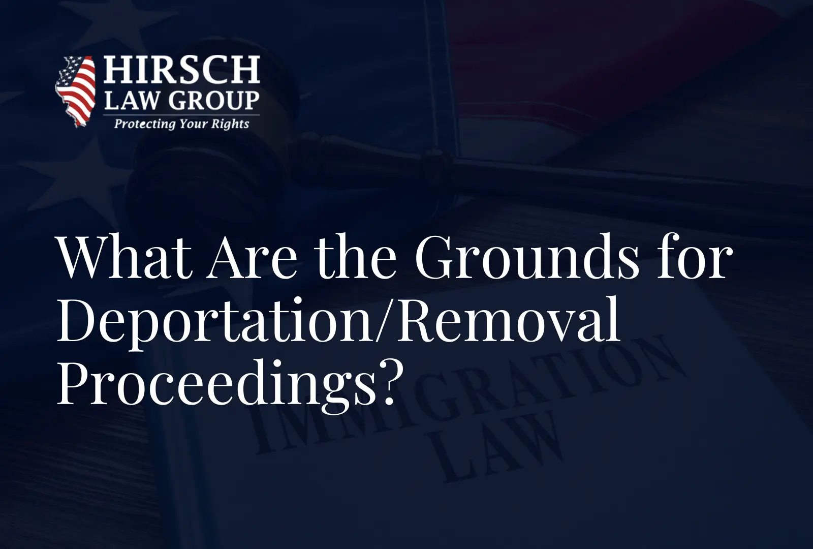 What Are the Grounds for Deportation/Removal Proceedings?
