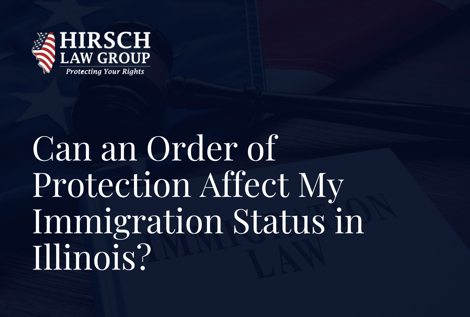 Can an Order of Protection Affect My Immigration Status in Illinois?