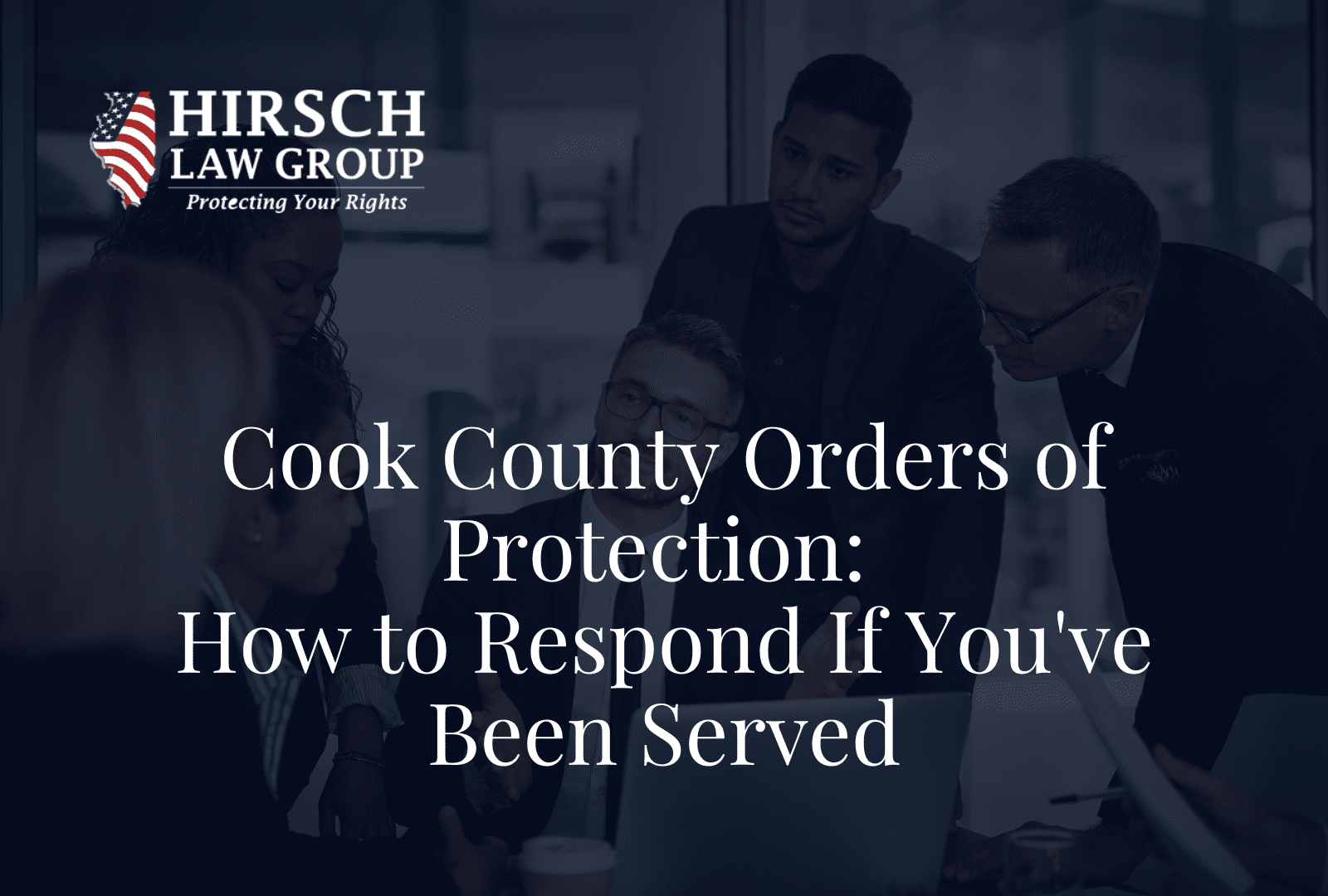 Cook County Orders of Protection: How to Respond If You've Been Served